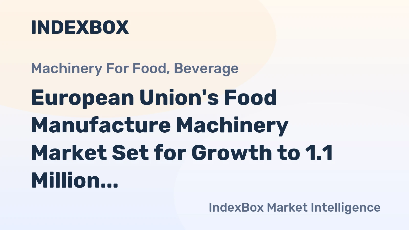 European Union's Food Manufacture Machinery Market Set for Growth to 1.1 Million Units and $11.9 Billion