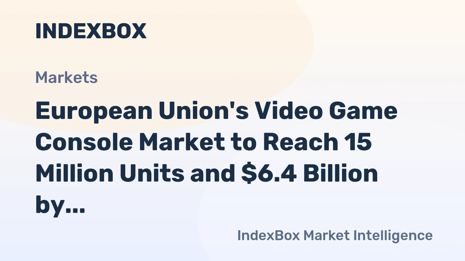 European Union's Video Game Console Market to Reach 15 Million Units and $6.4 Billion by 2035