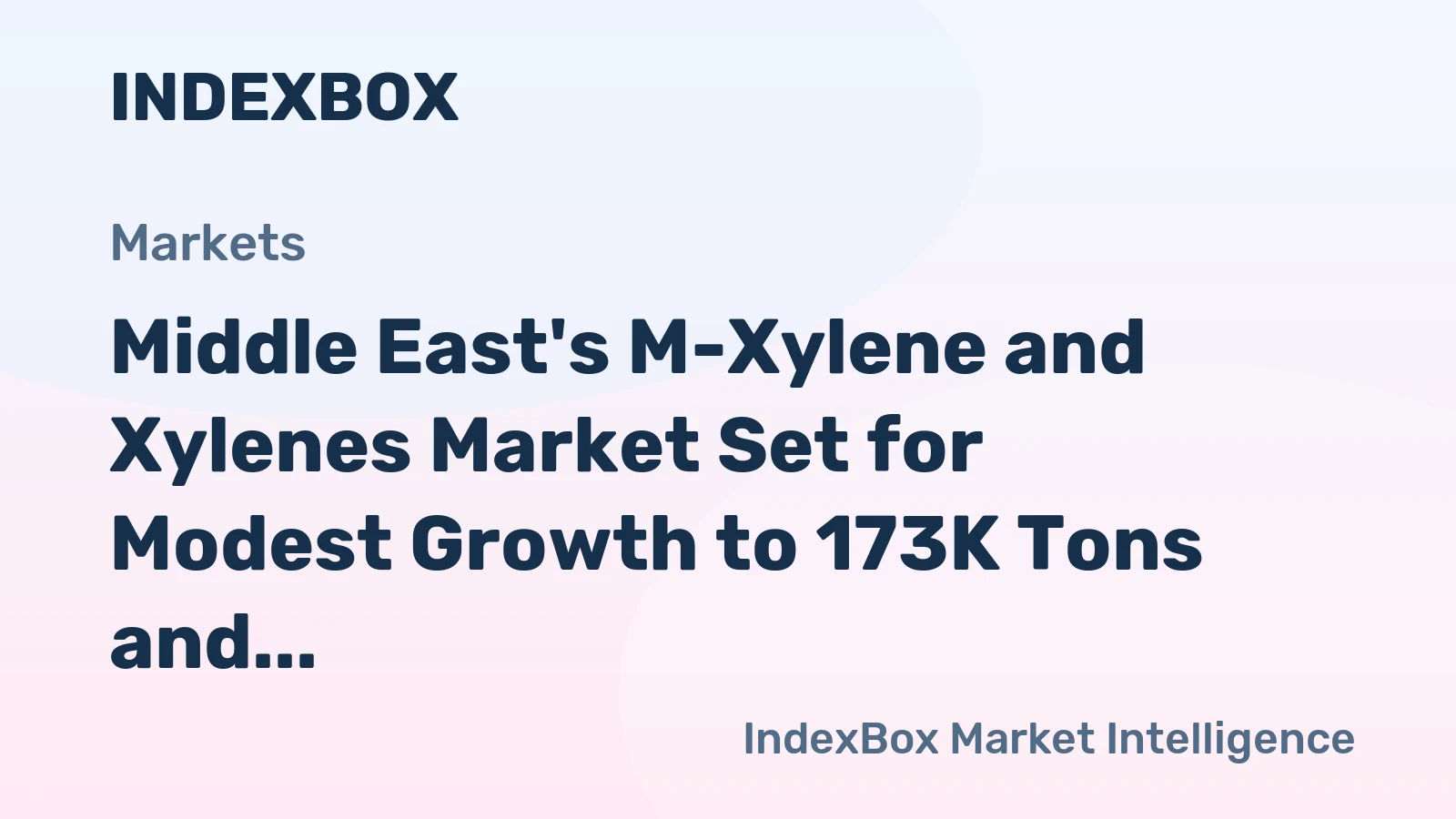 Middle East's M-Xylene and Xylenes Market Set for Modest Growth to 173K Tons and $254M