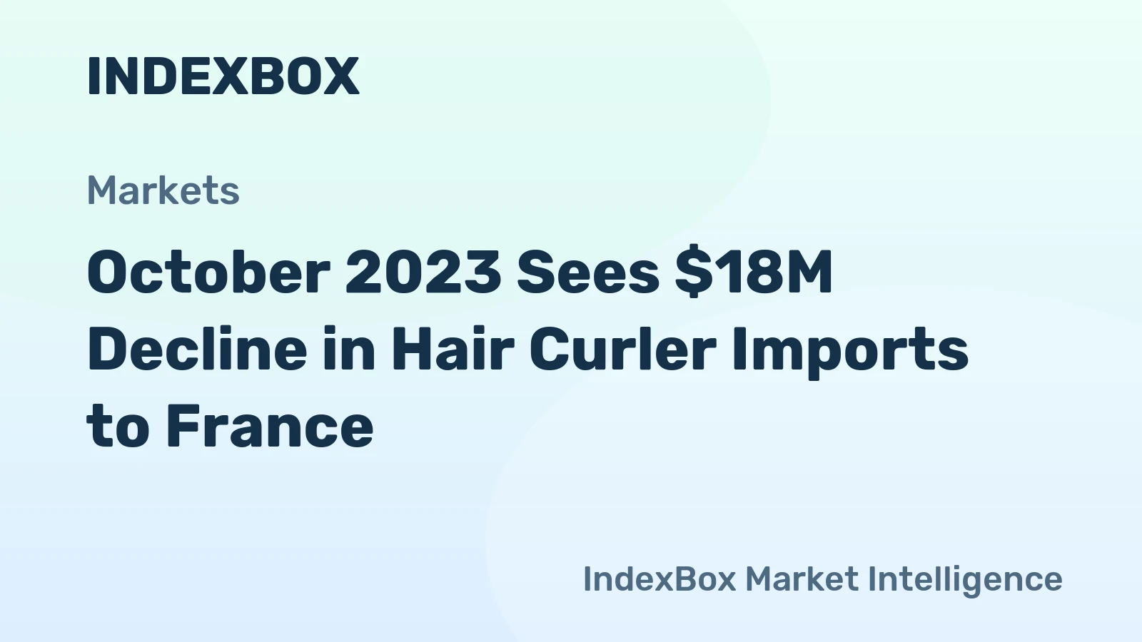 October 2023 Sees $18M Decline in Hair Curler Imports to France