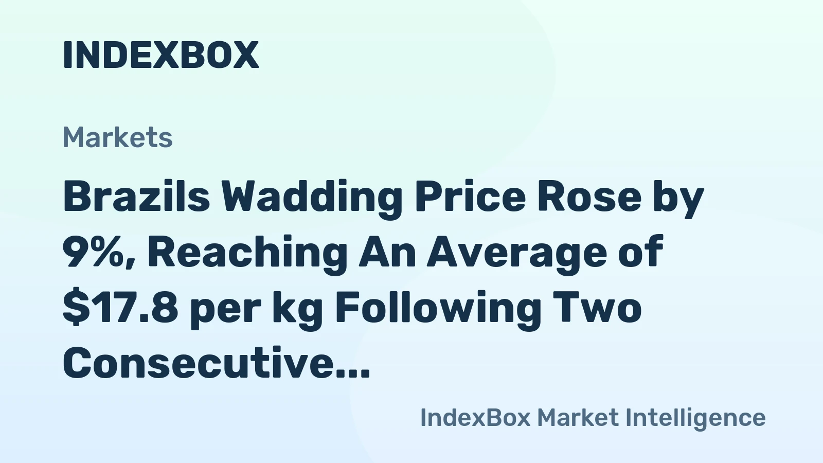 Brazils Wadding Price Rose by 9%, Reaching An Average of $17.8 per kg Following Two Consecutive Months of Growth
