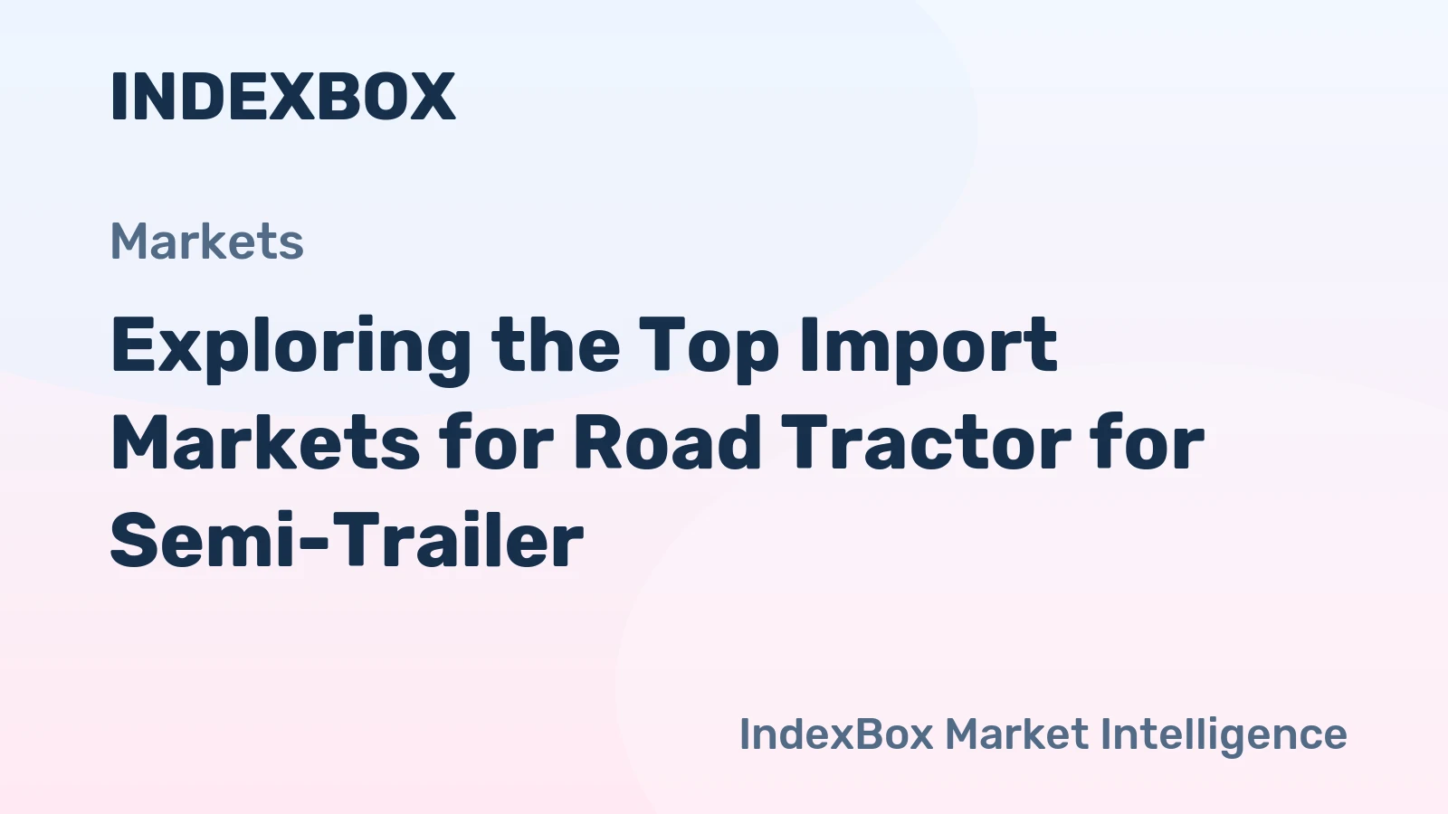 Exploring the Top Import Markets for Road Tractor for Semi-Trailer