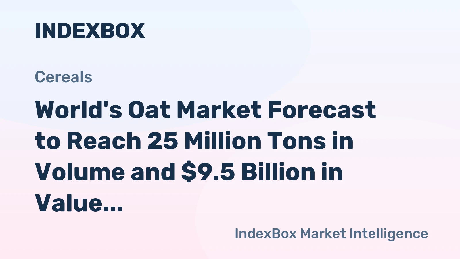 World's Oat Market Forecast to Reach 25 Million Tons in Volume and $9.5 Billion in Value by 2035