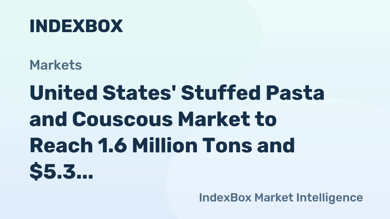 United States' Stuffed Pasta and Couscous Market to Reach 1.6 Million Tons and $5.3 Billion by 2035