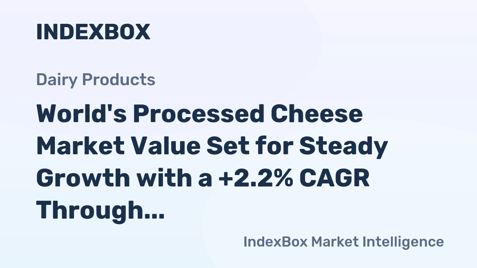 World's Processed Cheese Market Value Set for Steady Growth with a +2.2% CAGR Through 2035