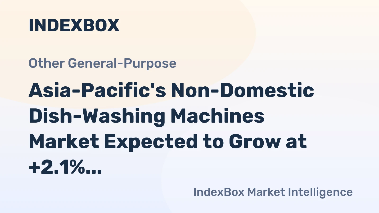 Asia-Pacific's Non-Domestic Dish-Washing Machines Market Expected to Grow at +2.1% CAGR in Volume by 2035