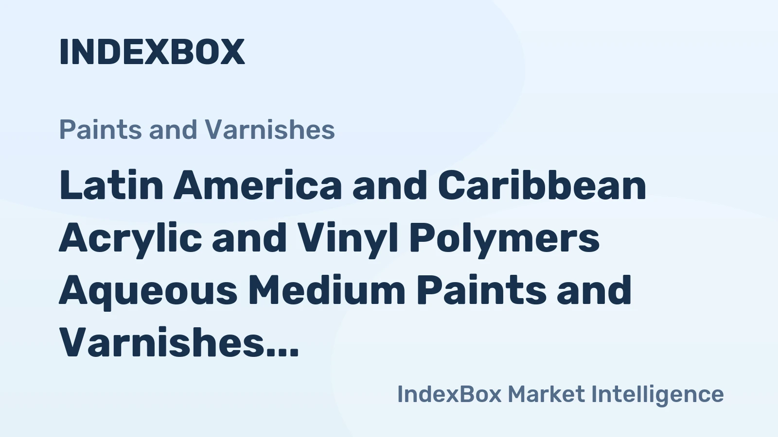 Latin America and Caribbean Acrylic and Vinyl Polymers Aqueous Medium Paints and Varnishes Market to Grow at 0.2% CAGR