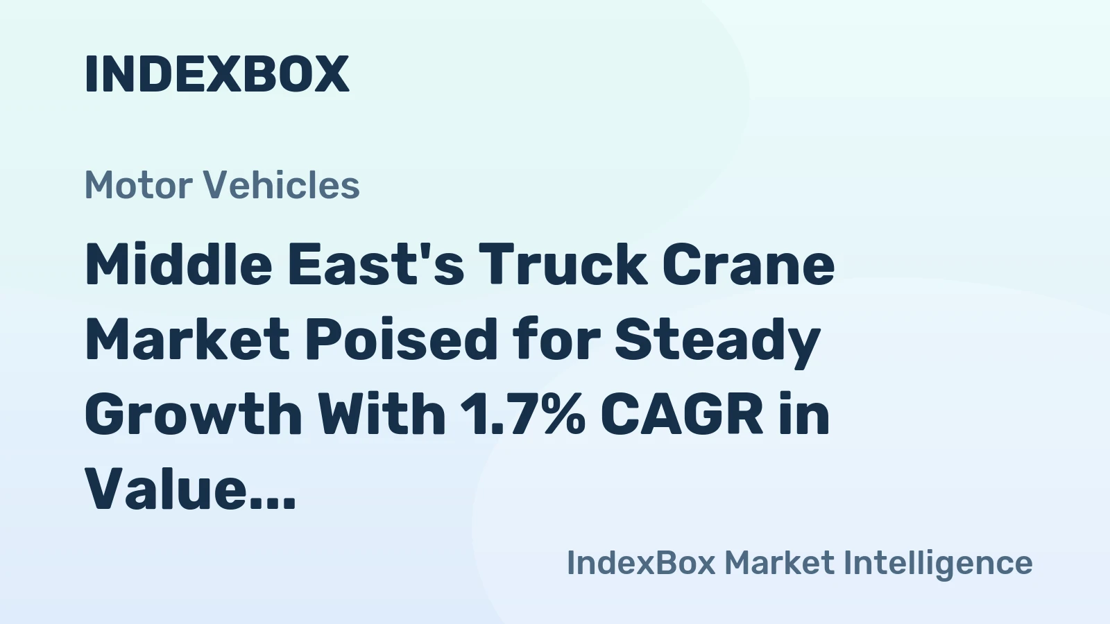 Middle East's Truck Crane Market Poised for Steady Growth With 1.7% CAGR in Value