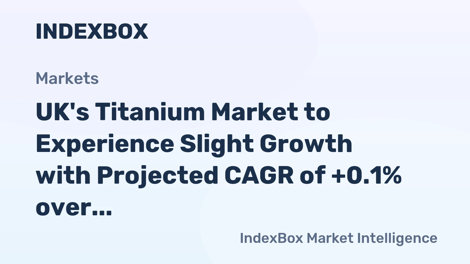 UK's Titanium Market to Experience Slight Growth with Projected CAGR of +0.1% over Next Decade