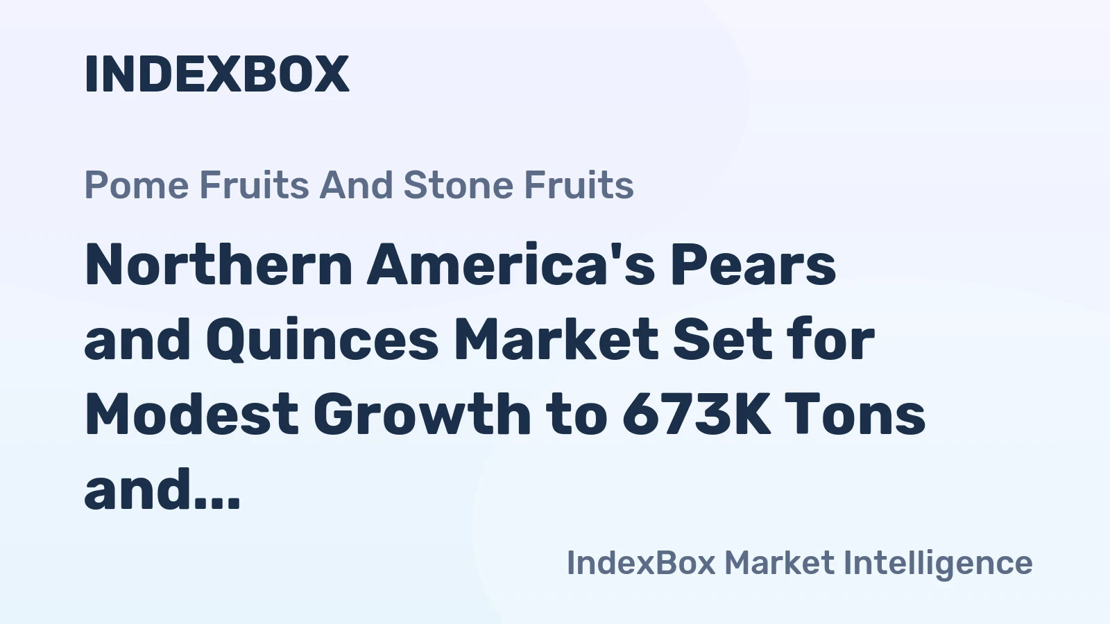 Northern America's Pears and Quinces Market Set for Modest Growth to 673K Tons and $1 Billion