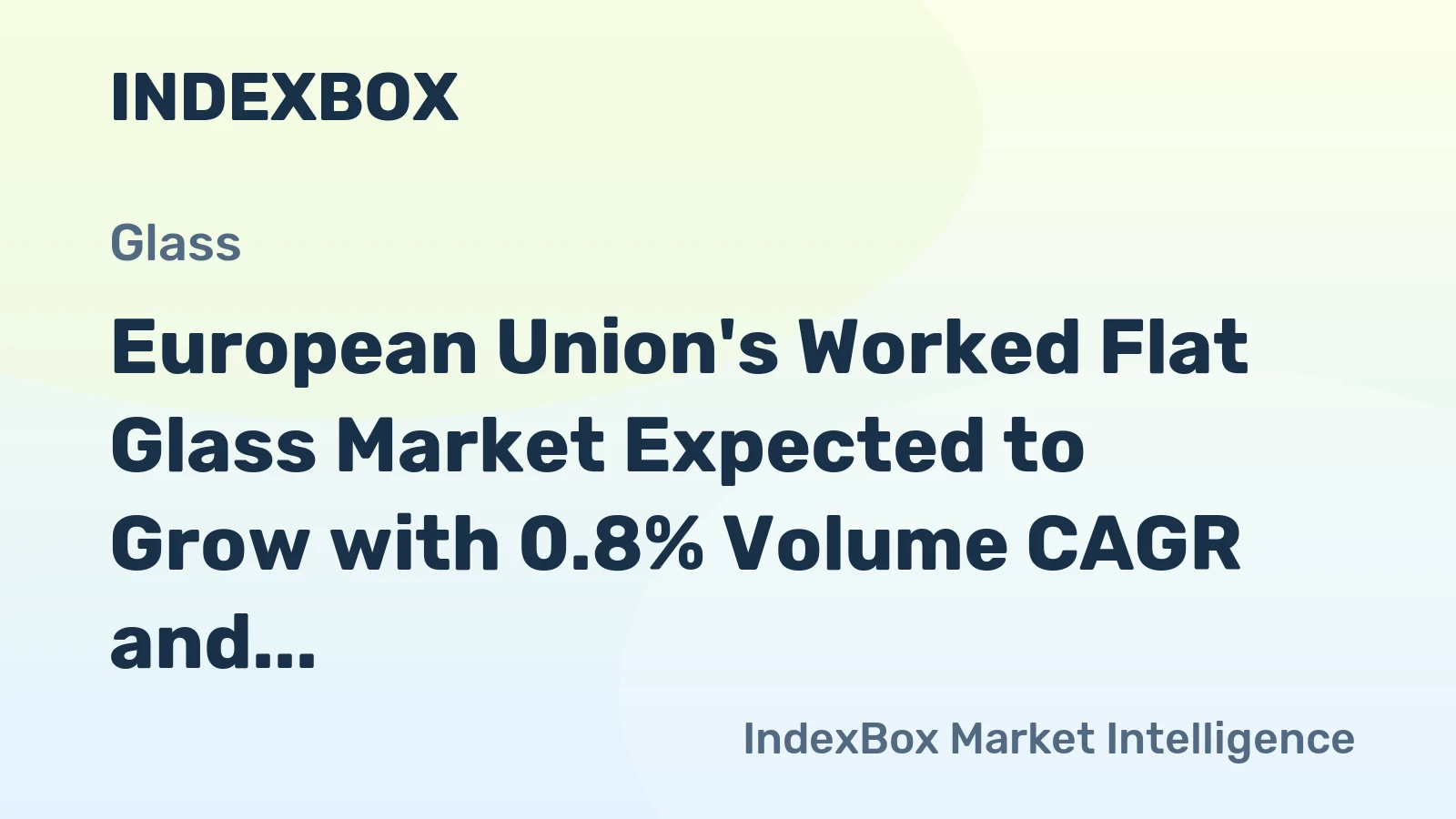 European Union's Worked Flat Glass Market Expected to Grow with 0.8% Volume CAGR and 2.5% Value CAGR from 2024 to 2035