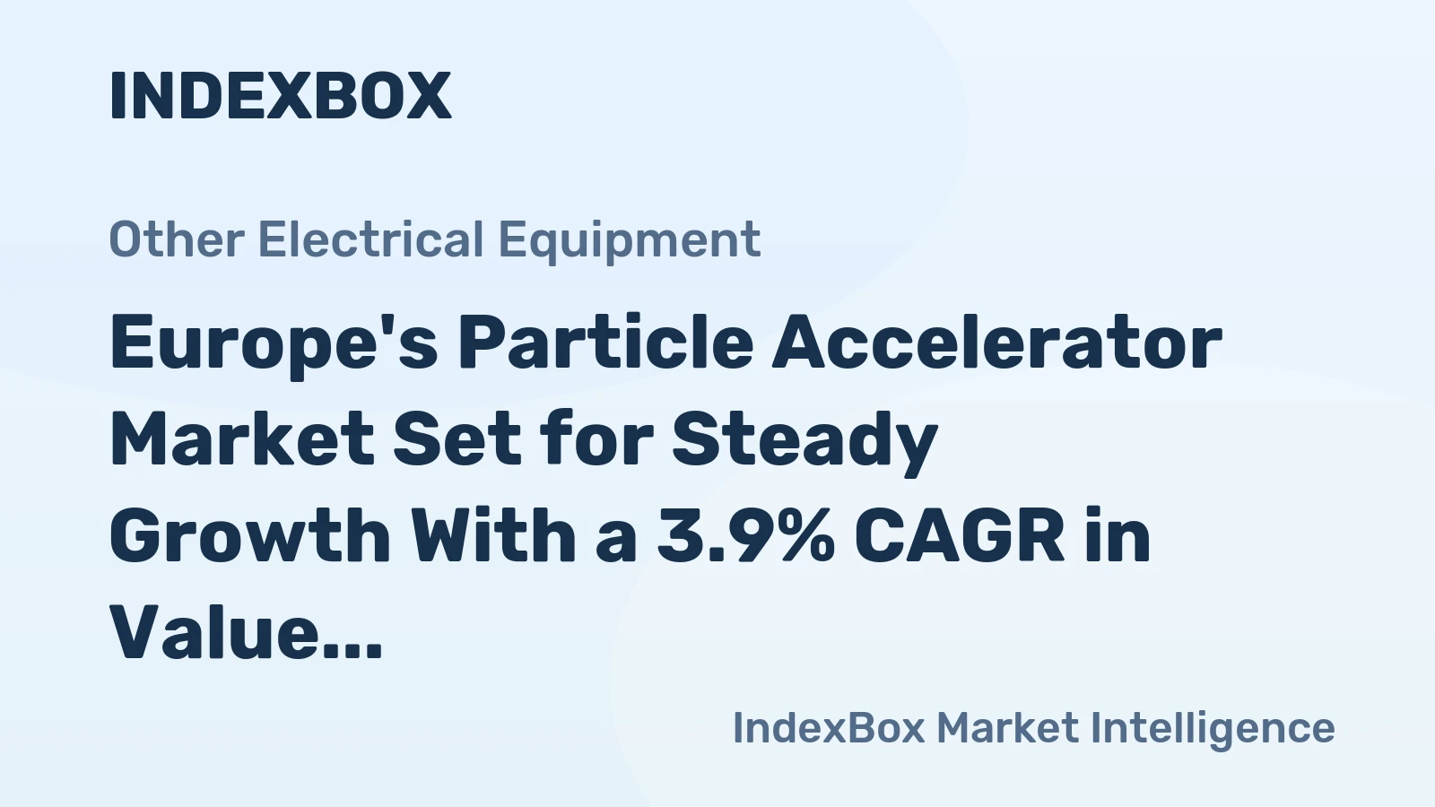 Europe's Particle Accelerator Market Set for Steady Growth With a 3.9% CAGR in Value