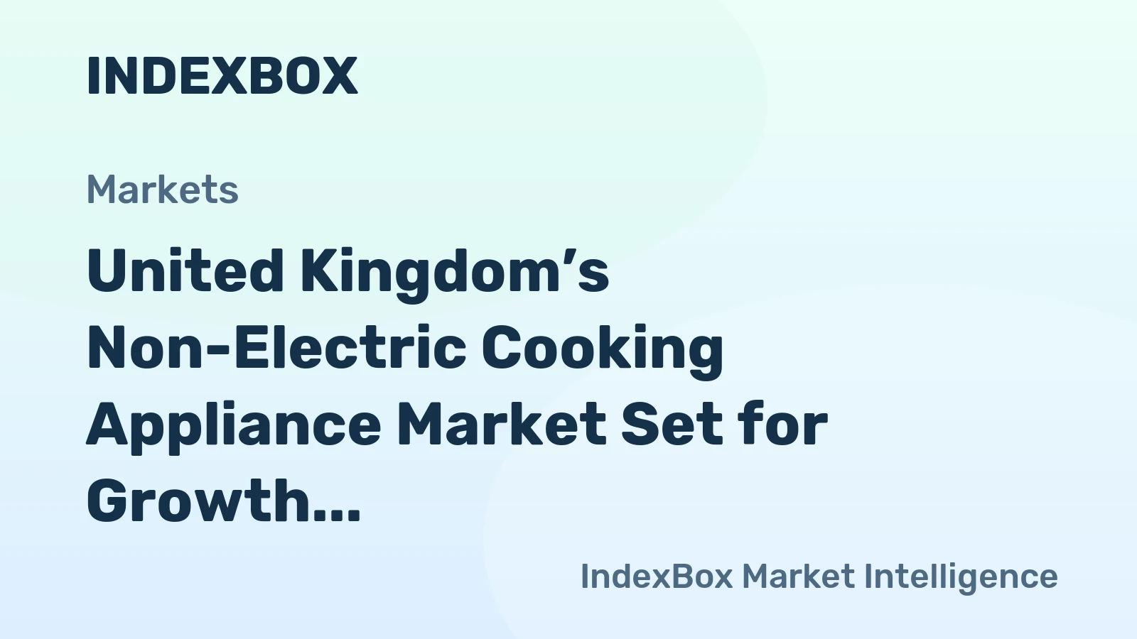 United Kingdom’s Non-Electric Cooking Appliance Market Set for Growth to 4.4M Units and $480M