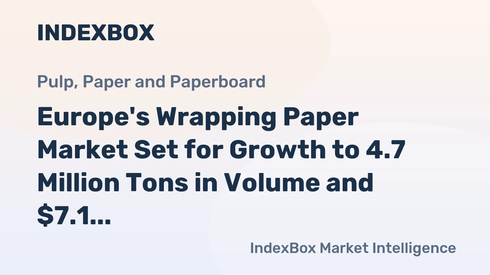 Europe's Wrapping Paper Market Set for Growth to 4.7 Million Tons in Volume and $7.1 Billion in Value