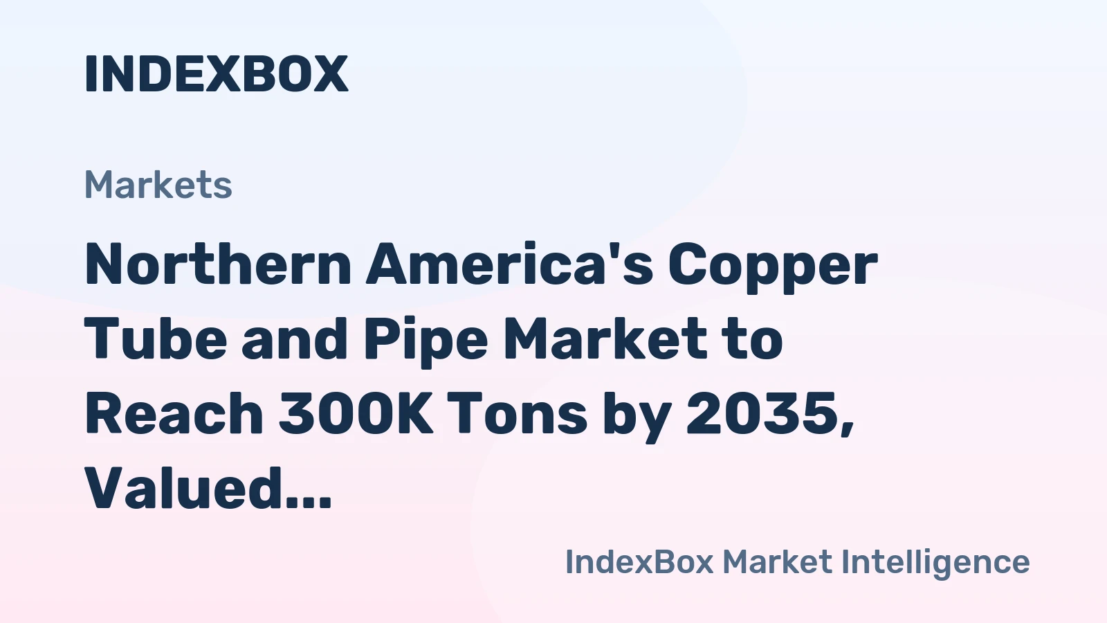 Northern America's Copper Tube and Pipe Market to Reach 300K Tons by 2035, Valued at $4.2B