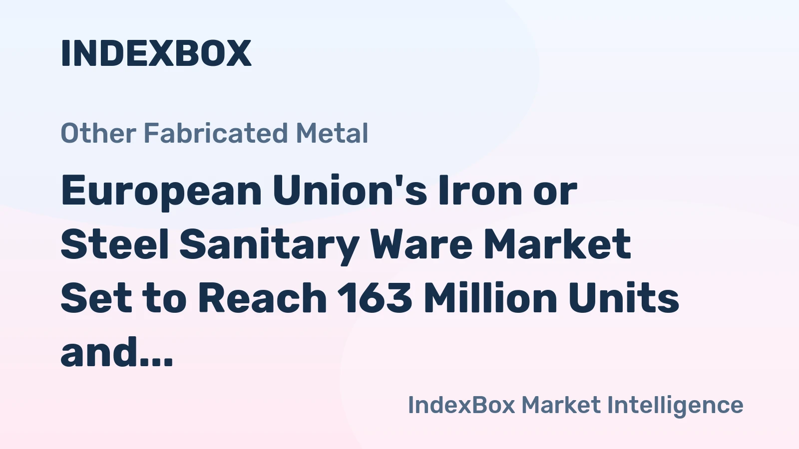 European Union's Iron or Steel Sanitary Ware Market Set to Reach 163 Million Units and $1.2 Billion by 2035