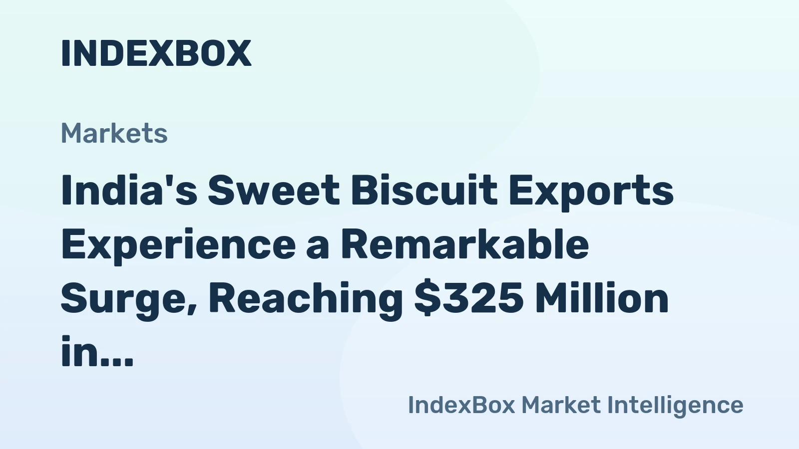 India's Sweet Biscuit Exports Experience a Remarkable Surge, Reaching $325 Million in 2023