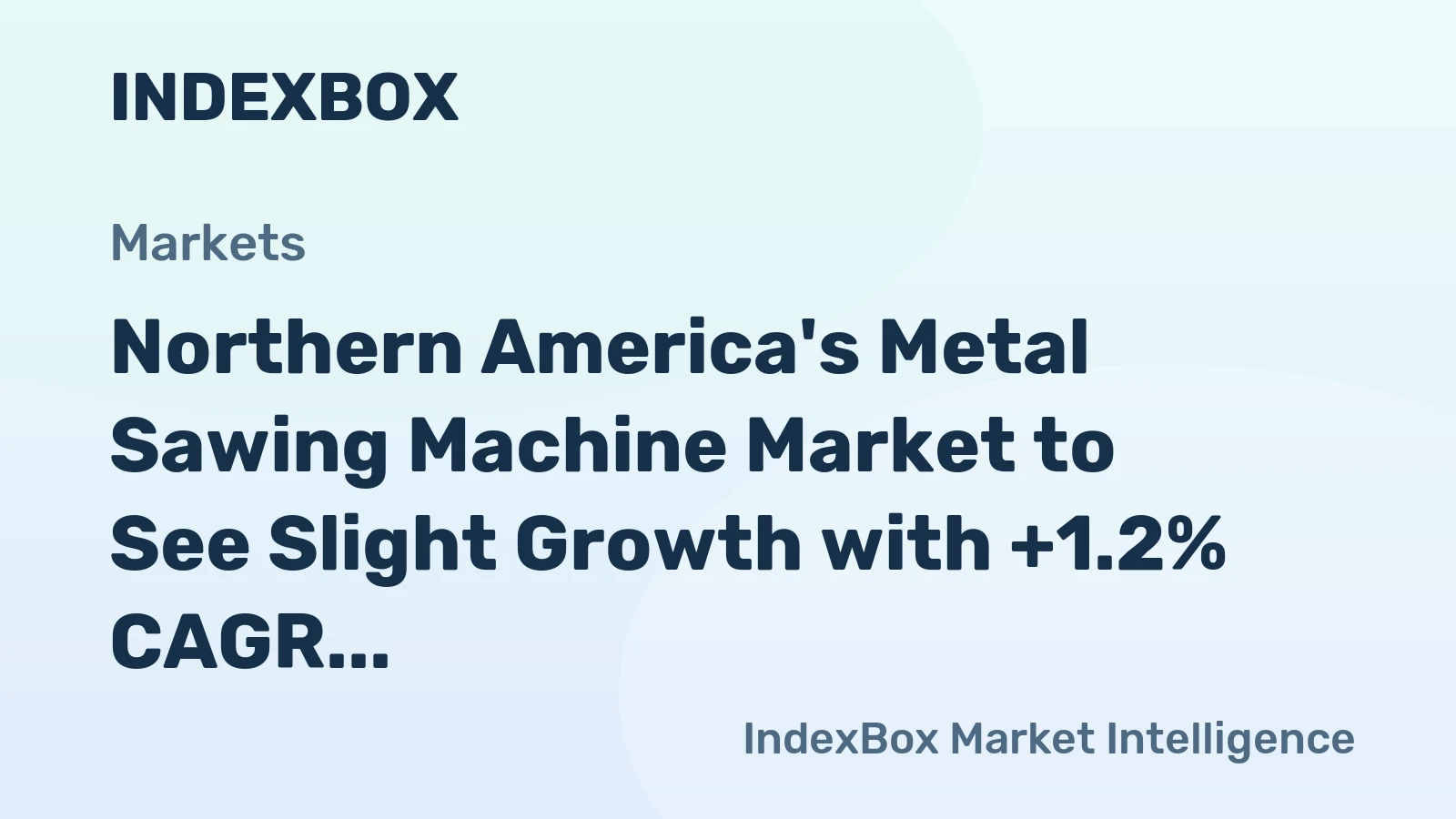 Northern America's Metal Sawing Machine Market to See Slight Growth with +1.2% CAGR