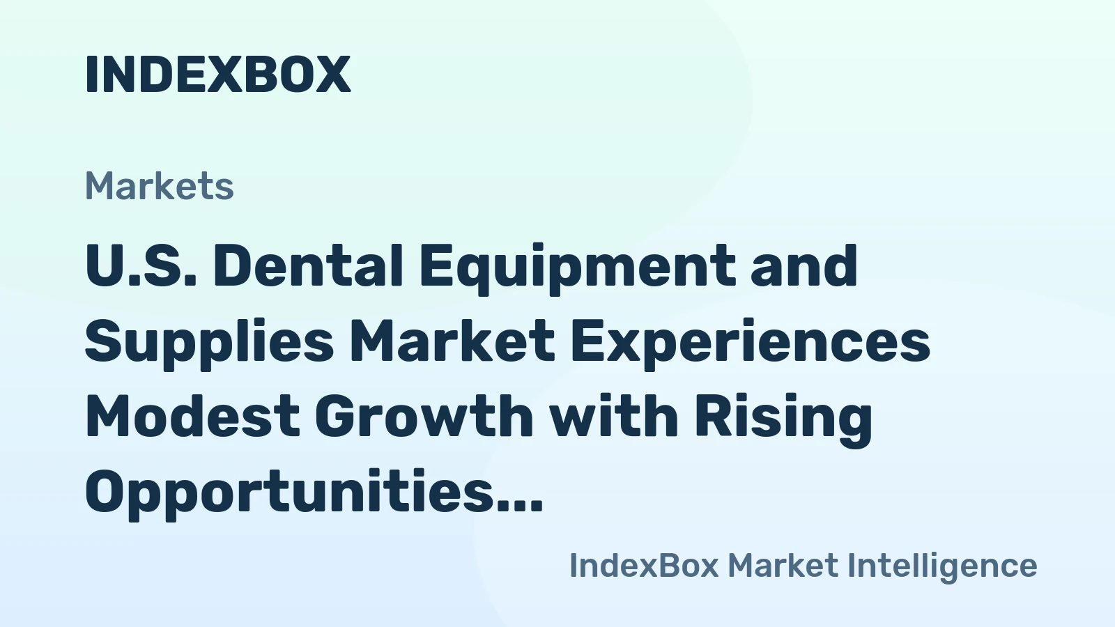 U.S. Dental Equipment and Supplies Market Experiences Modest Growth with Rising Opportunities for Importers
