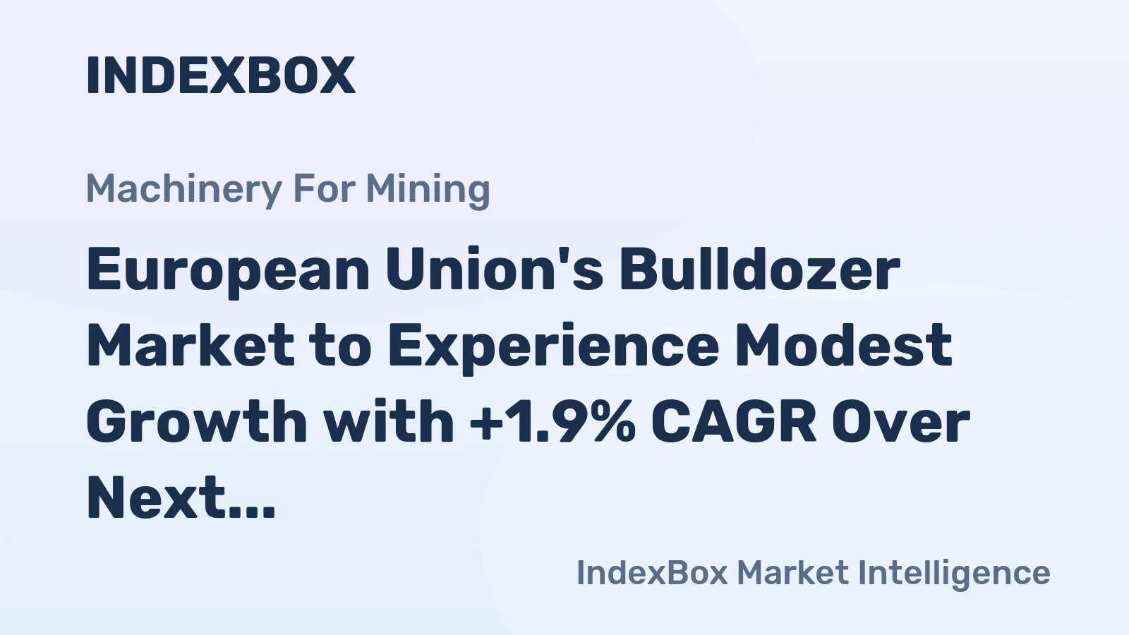European Union's Bulldozer Market to Experience Modest Growth with +1.9% CAGR Over Next Decade