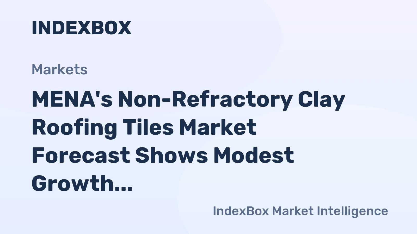 MENA's Non-Refractory Clay Roofing Tiles Market Forecast Shows Modest Growth With a 1.6% CAGR in Value
