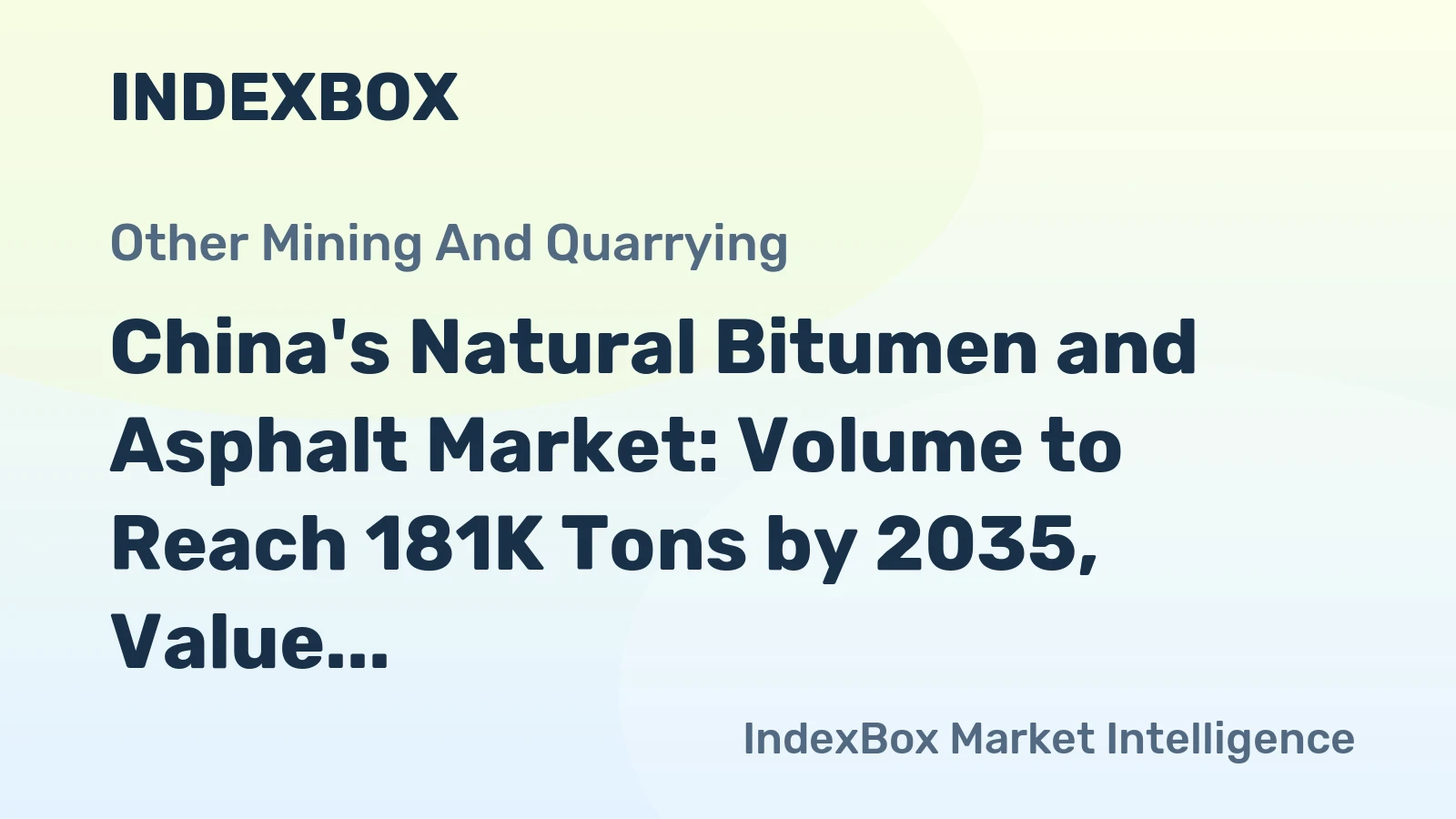 China's Natural Bitumen and Asphalt Market: Volume to Reach 181K Tons by 2035, Value to Reach $29M