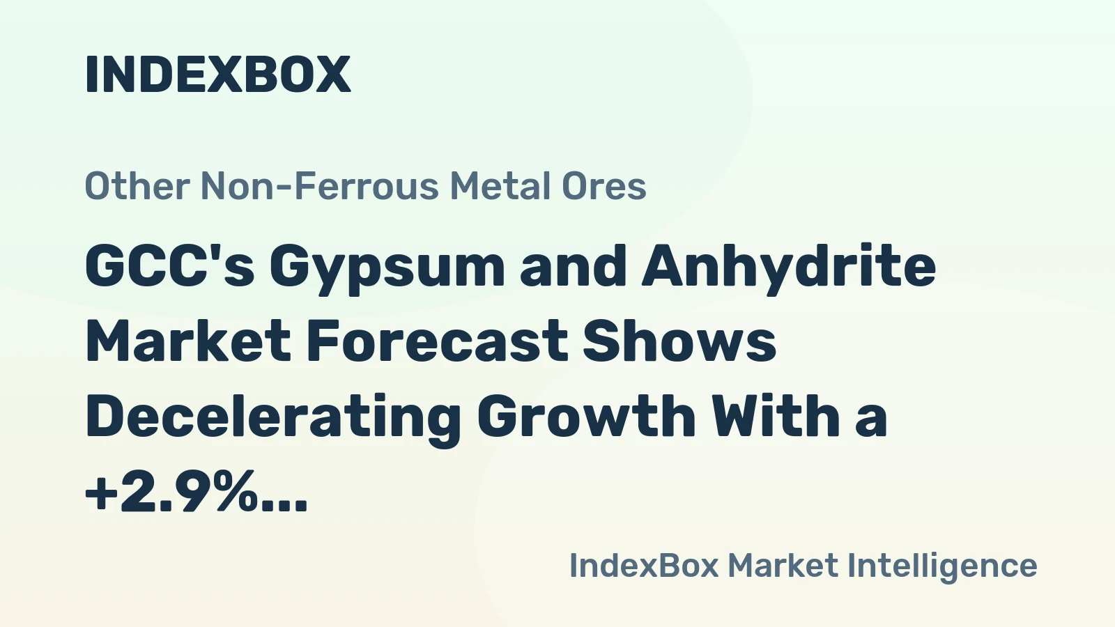 GCC's Gypsum and Anhydrite Market Forecast Shows Decelerating Growth With a +2.9% Value CAGR