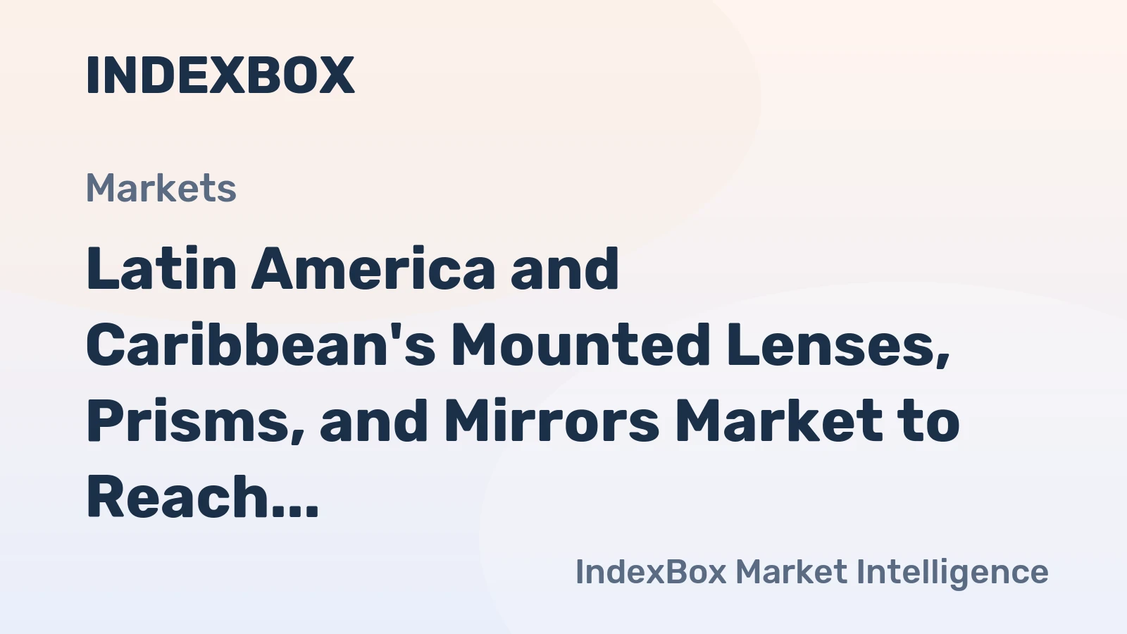 Latin America and Caribbean's Mounted Lenses, Prisms, and Mirrors Market to Reach 1.5M Units and $272M by 2035