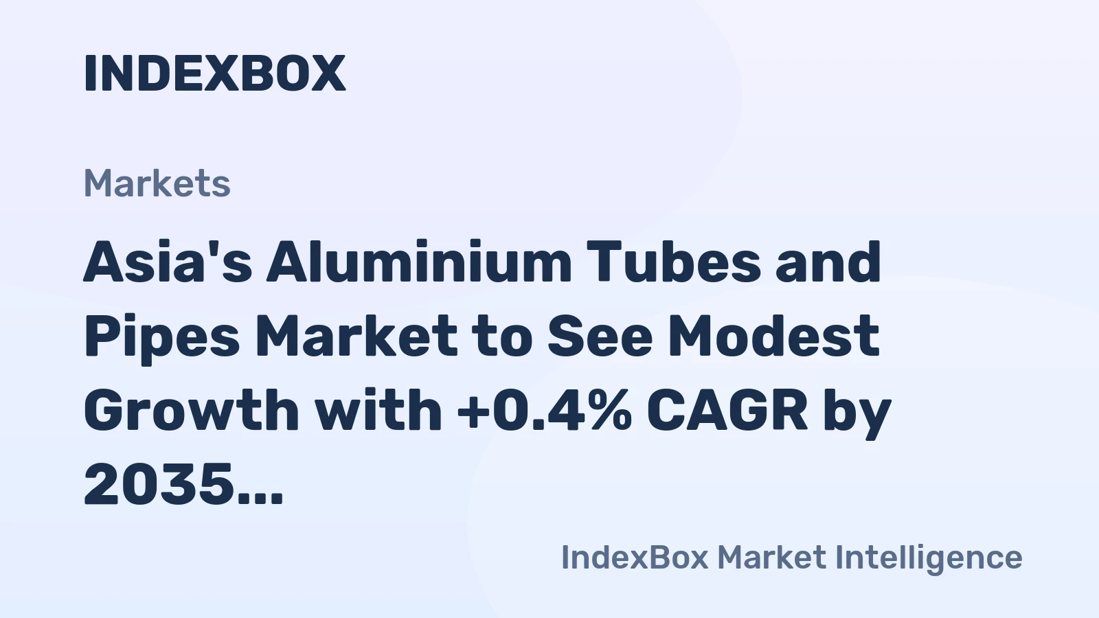 Asia's Aluminium Tubes and Pipes Market to See Modest Growth with +0.4% CAGR by 2035