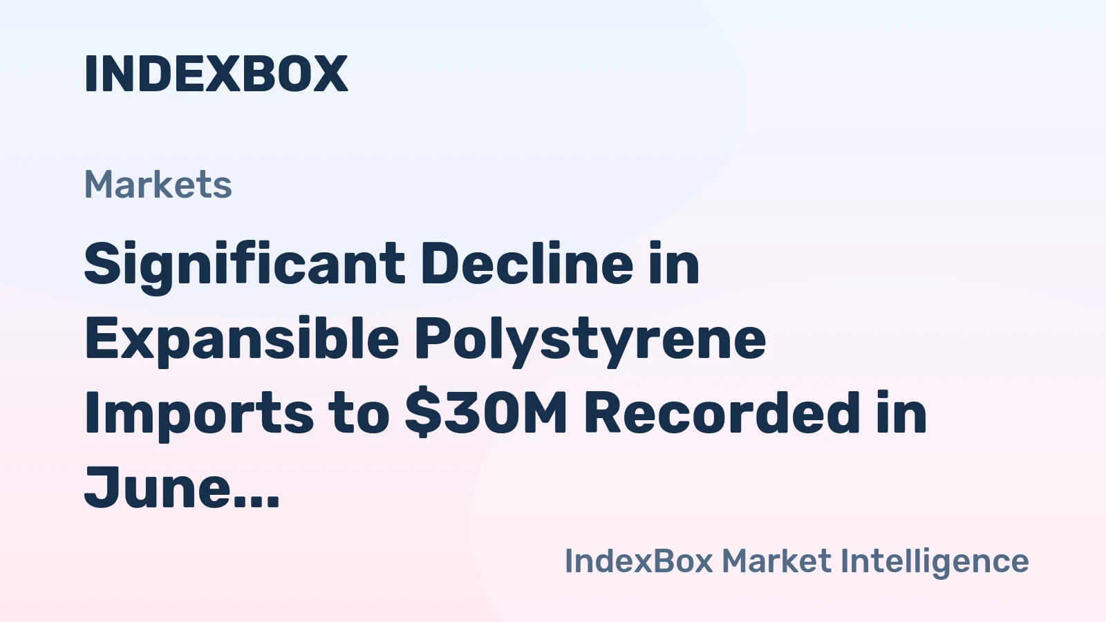Significant Decline in Expansible Polystyrene Imports to $30M Recorded in June 2023 in the United States