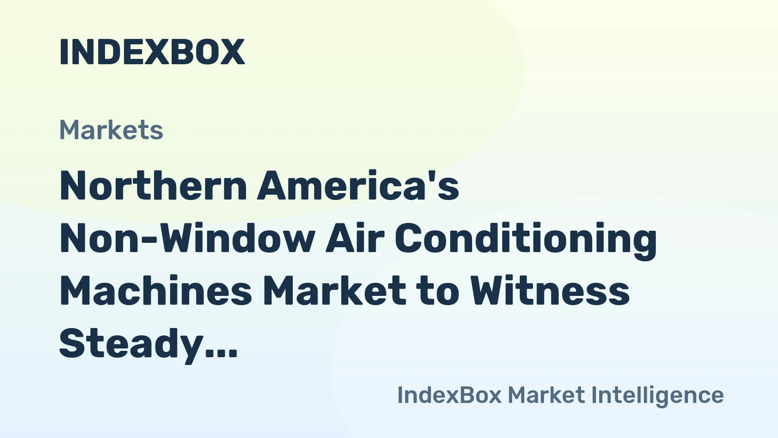 Northern America's Non-Window Air Conditioning Machines Market to Witness Steady Growth with a CAGR of +1.6%