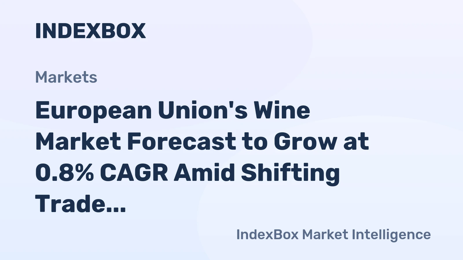 European Union's Wine Market Forecast to Grow at 0.8% CAGR Amid Shifting Trade Dynamics