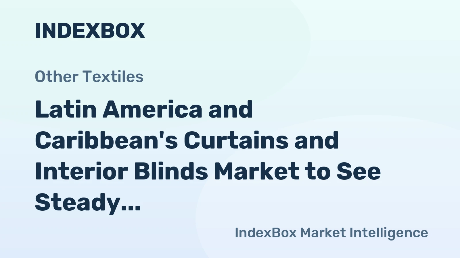 Latin America and Caribbean's Curtains and Interior Blinds Market to See Steady Growth with +1.0% CAGR