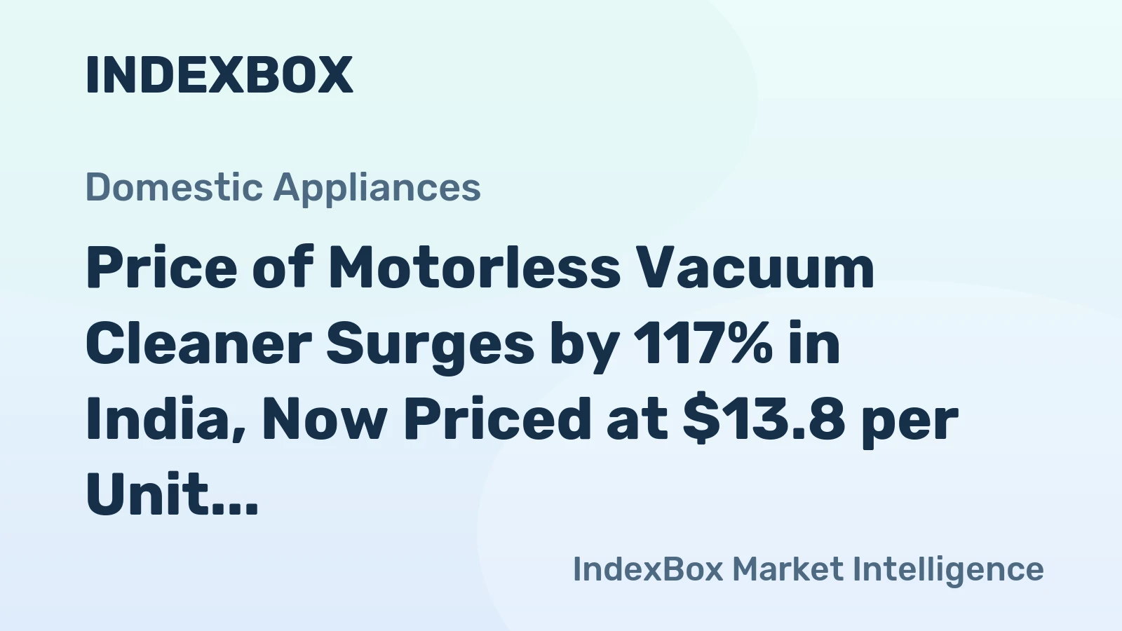 Price of Motorless Vacuum Cleaner Surges by 117% in India, Now Priced at $13.8 per Unit