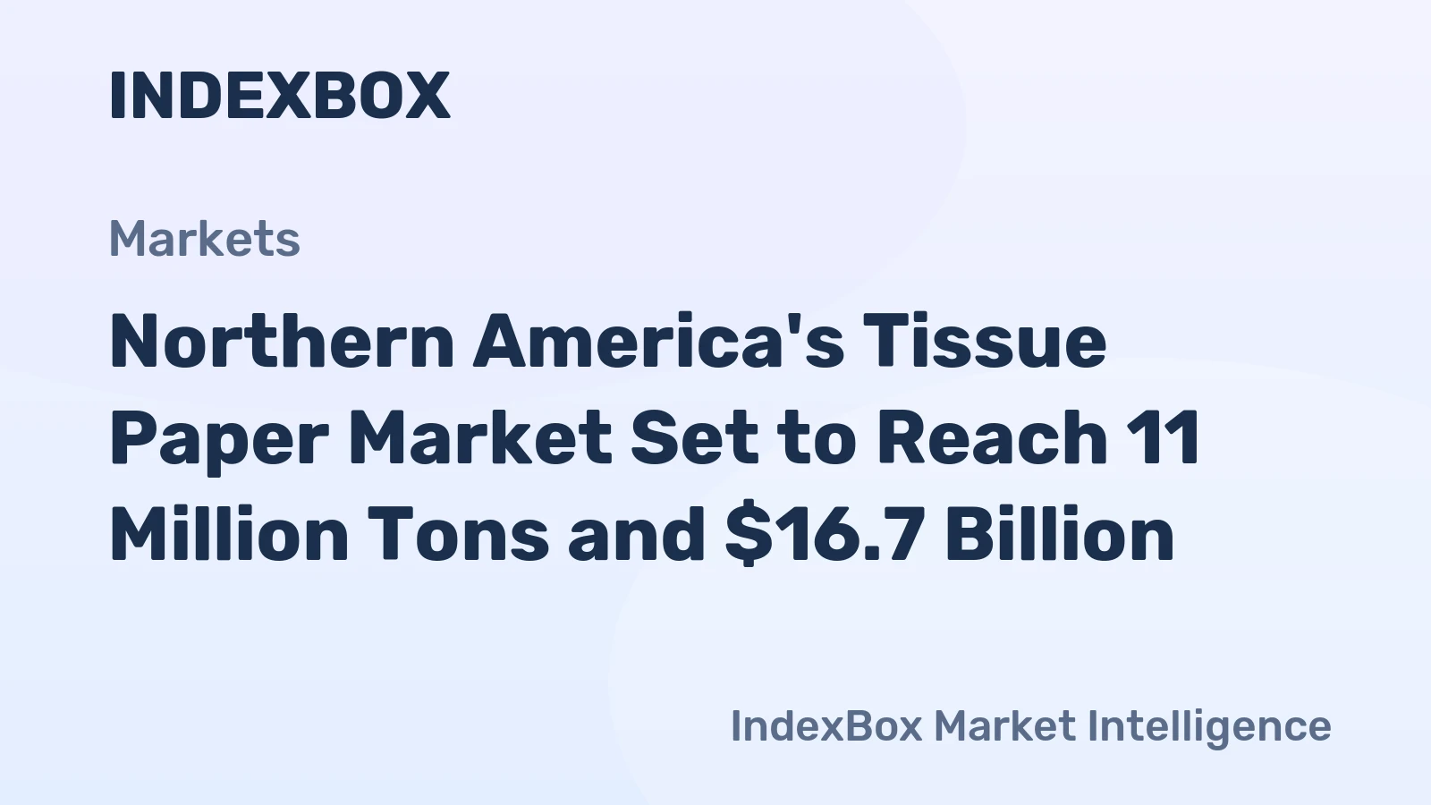 Northern America's Tissue Paper Market Set to Reach 11 Million Tons and $16.7 Billion
