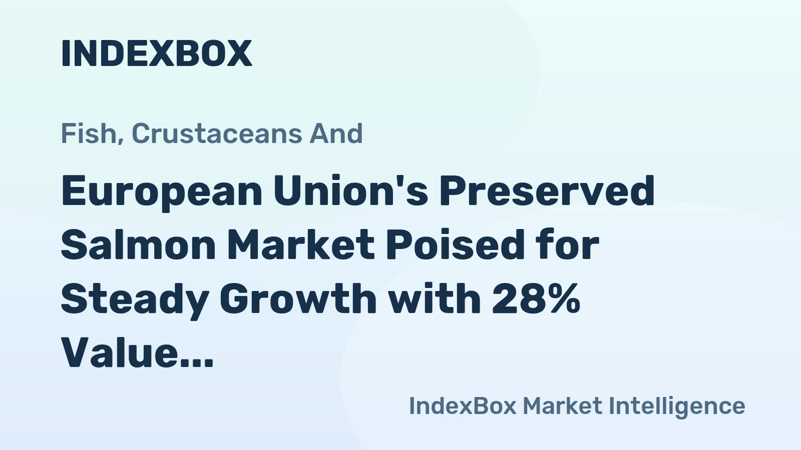 European Union's Preserved Salmon Market Poised for Steady Growth with 28% Value CAGR