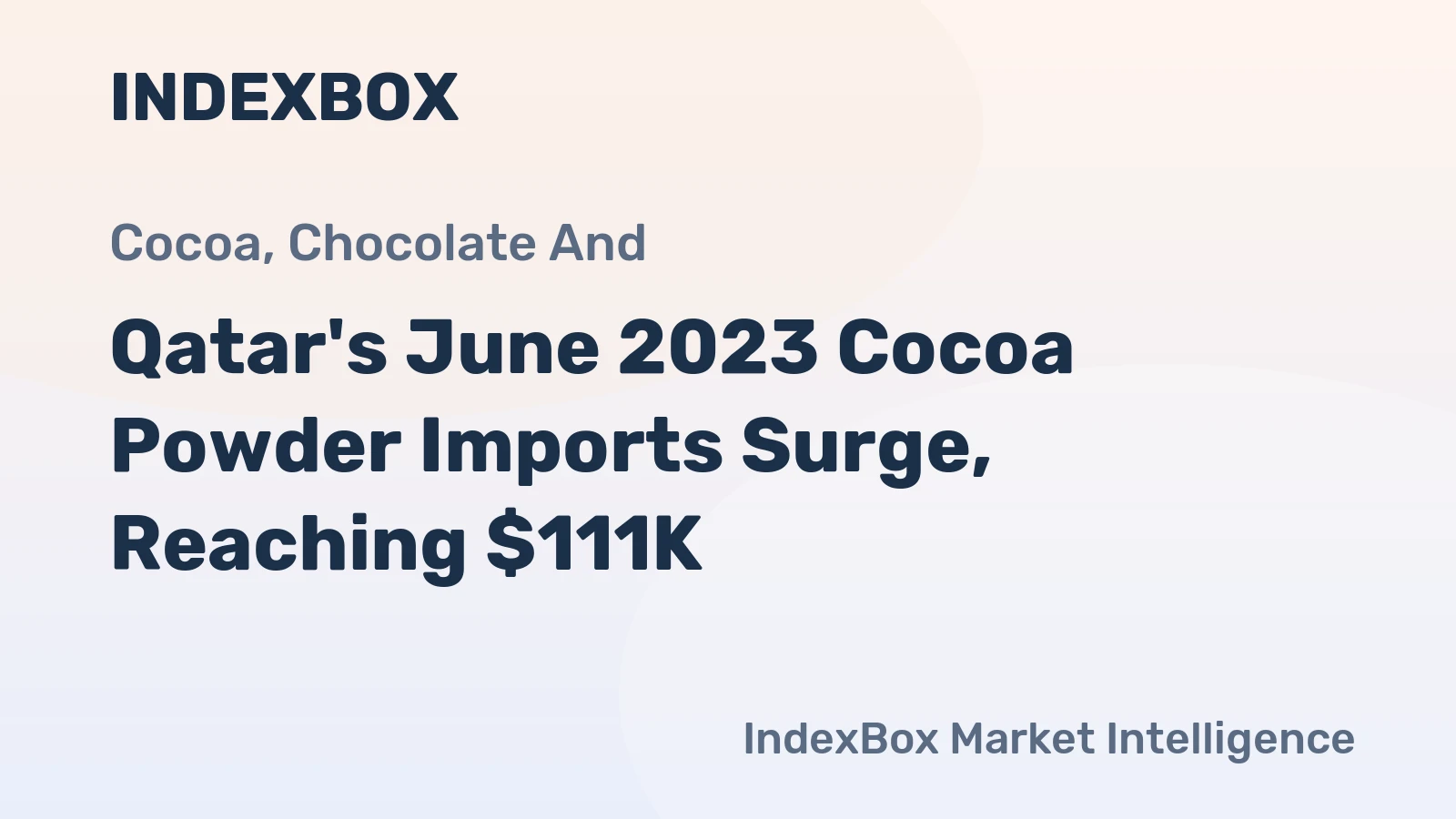 Qatar's June 2023 Cocoa Powder Imports Surge, Reaching $111K