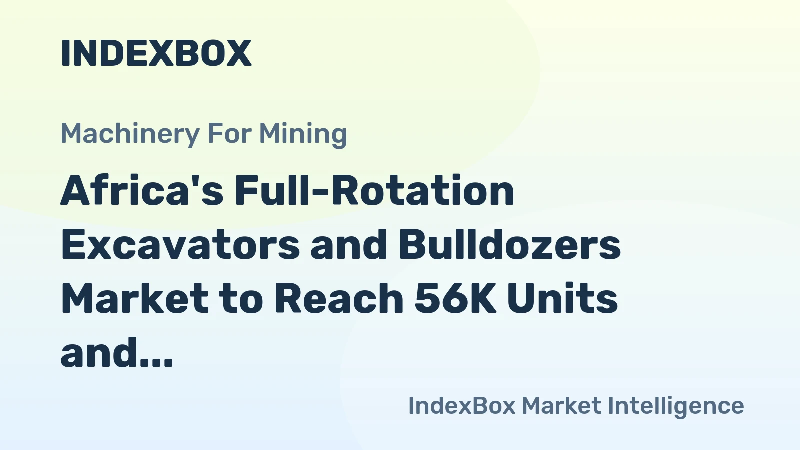 Africa's Full-Rotation Excavators and Bulldozers Market to Reach 56K Units and $2.1B by 2035