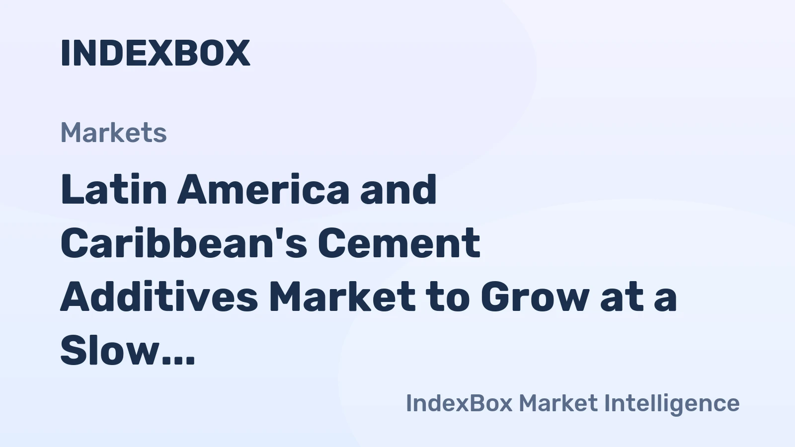 Latin America and Caribbean's Cement Additives Market to Grow at a Slow Pace with a CAGR of +0.5% from 2024 to 2035