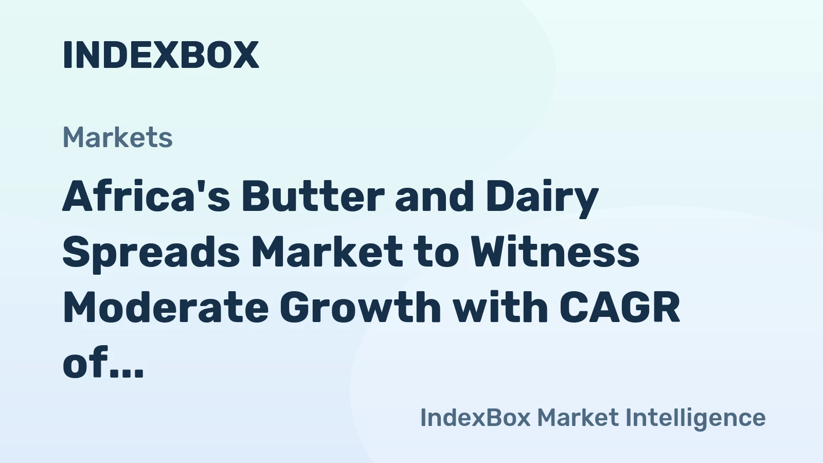 Africa's Butter and Dairy Spreads Market to Witness Moderate Growth with CAGR of +0.5%