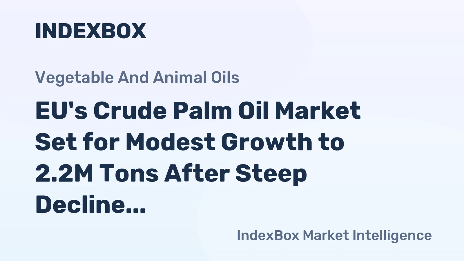 EU's Crude Palm Oil Market Set for Modest Growth to 2.2M Tons After Steep Decline