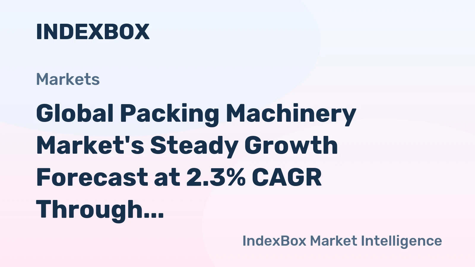 Global Packing Machinery Market's Steady Growth Forecast at 2.3% CAGR Through 2035