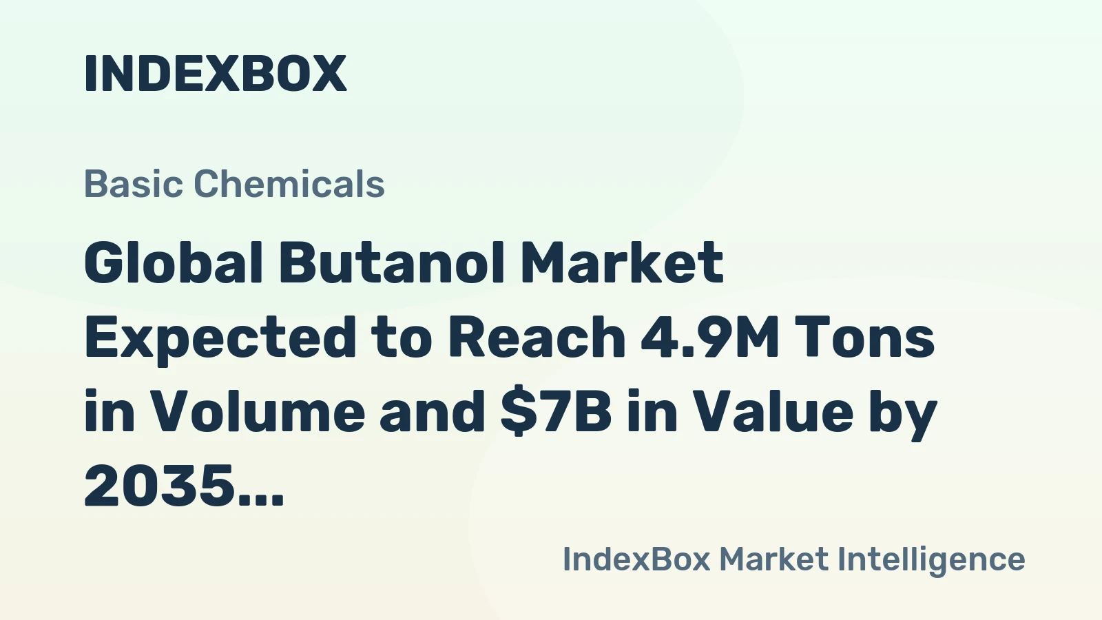 Global Butanol Market Expected to Reach 4.9M Tons in Volume and $7B in Value by 2035