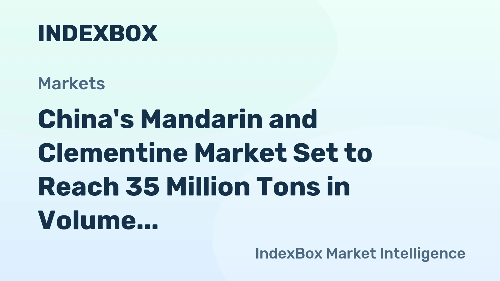 China's Mandarin and Clementine Market Set to Reach 35 Million Tons in Volume and $36.3 Billion in Value