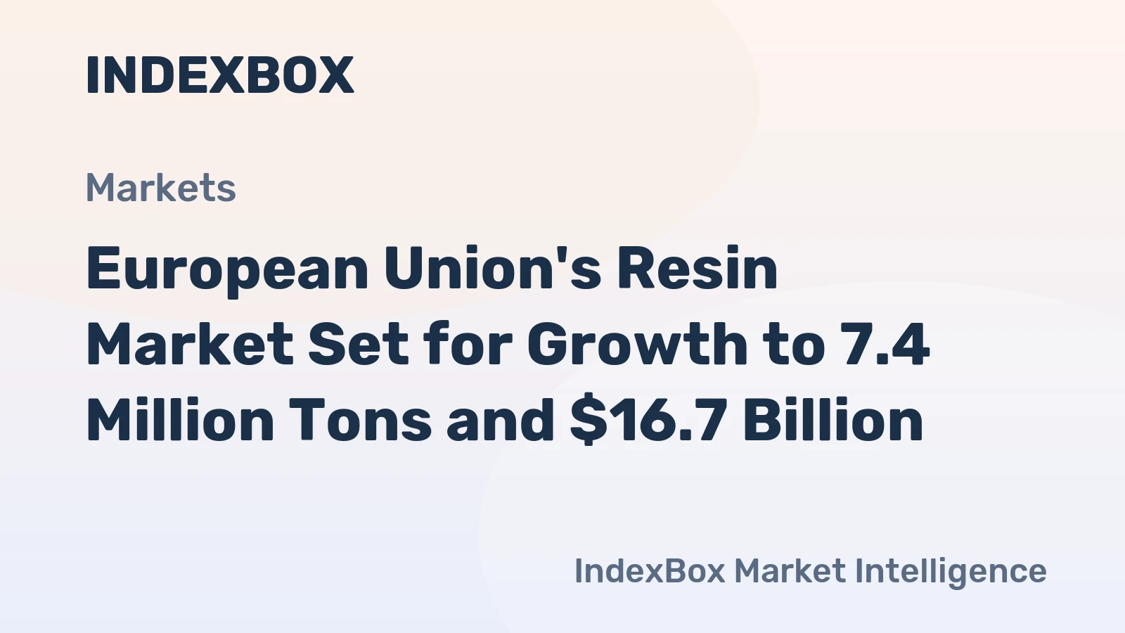 European Union's Resin Market Set for Growth to 7.4 Million Tons and $16.7 Billion