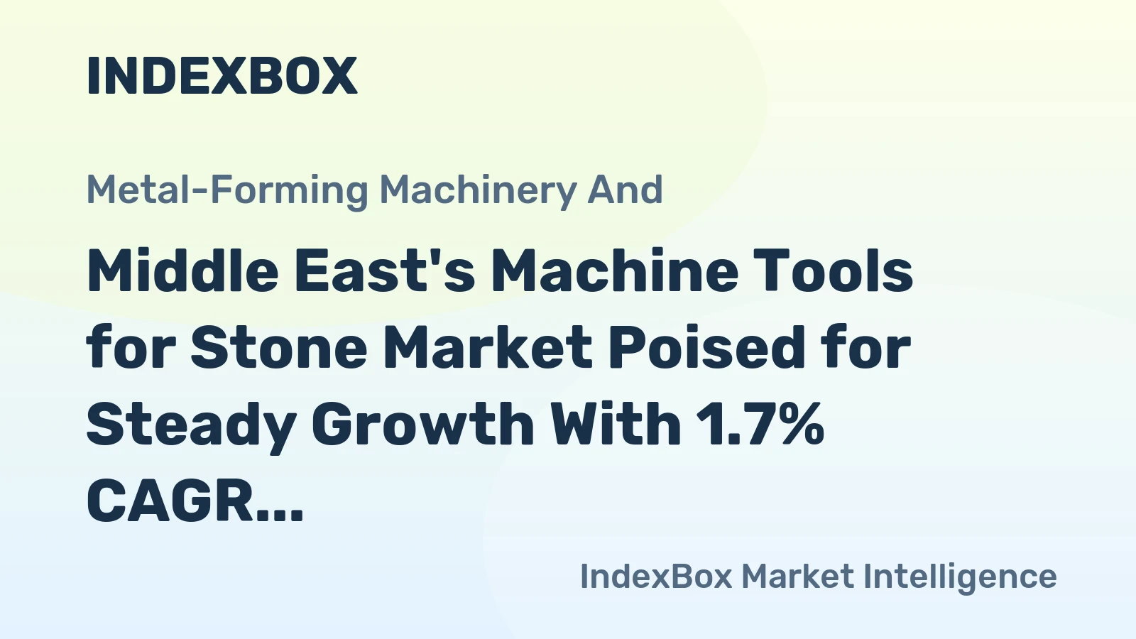 Middle East's Machine Tools for Stone Market Poised for Steady Growth With 1.7% CAGR Through 2035