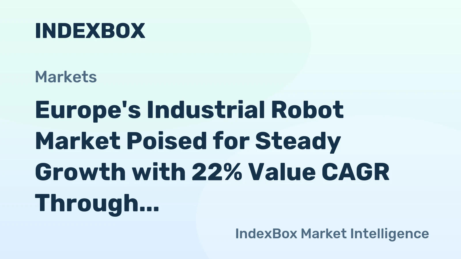 Europe's Industrial Robot Market Poised for Steady Growth with 22% Value CAGR Through 2035