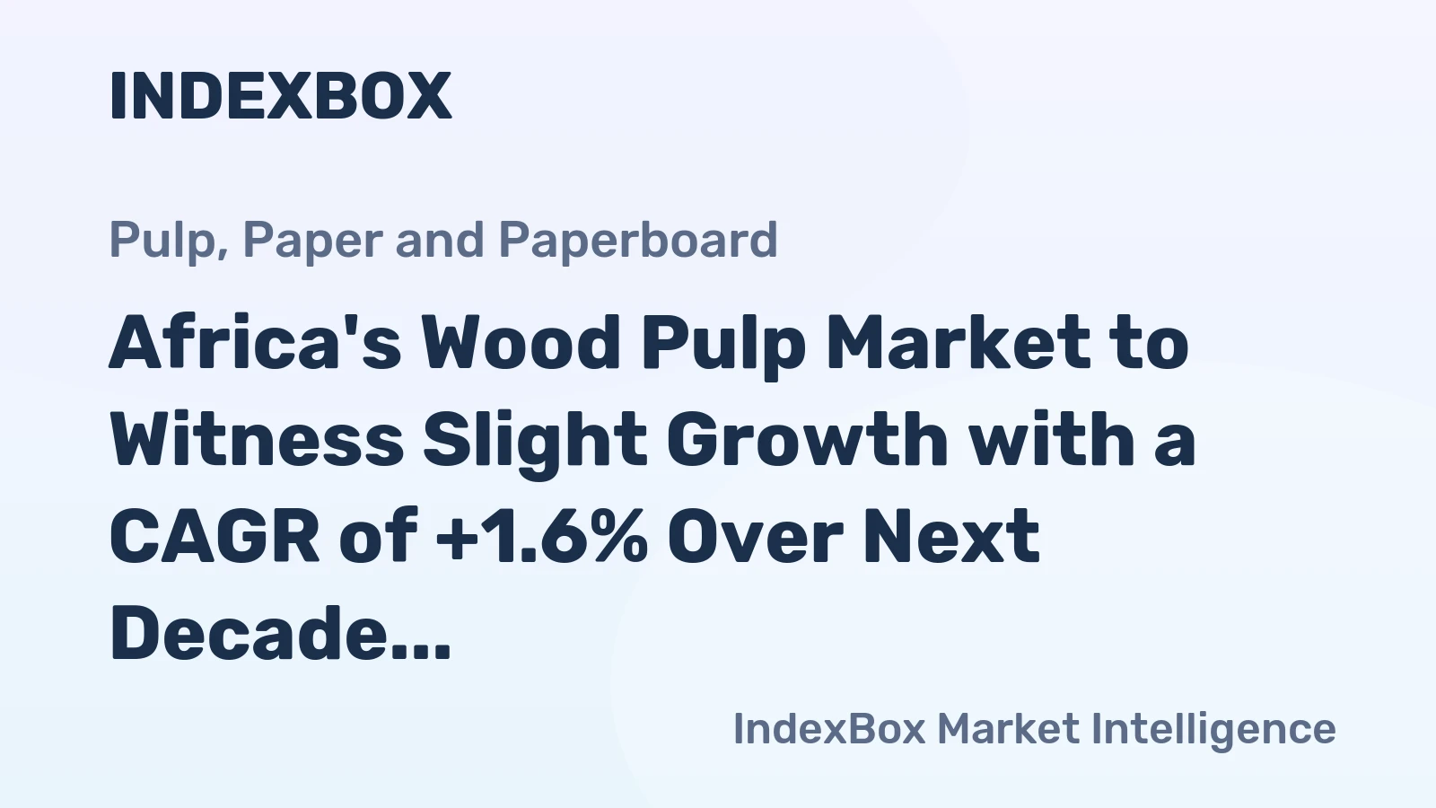 Africa's Wood Pulp Market to Witness Slight Growth with a CAGR of +1.6% Over Next Decade