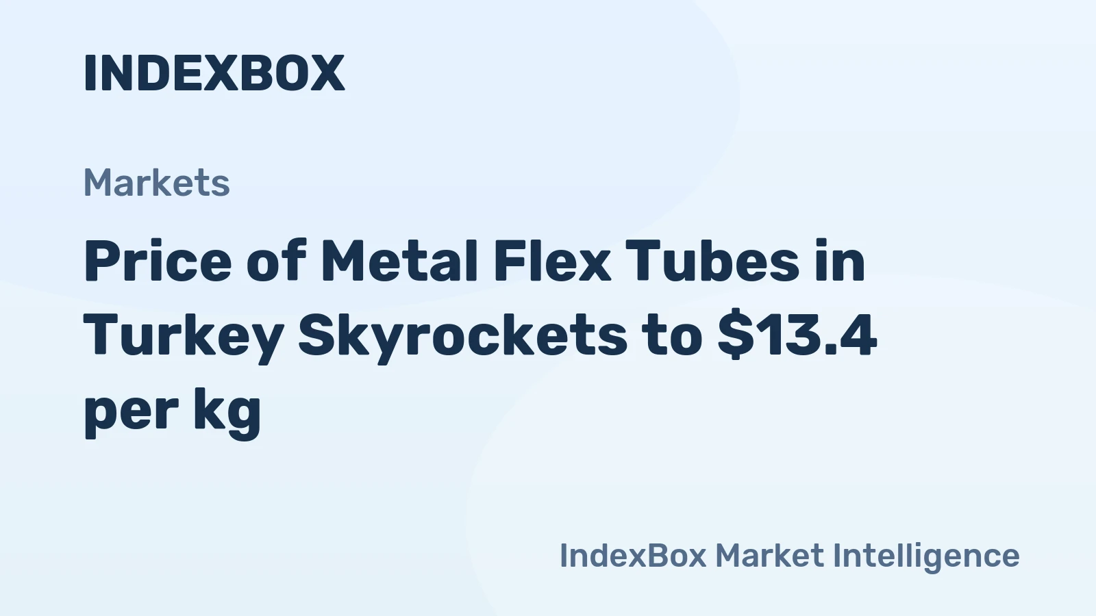 Price of Metal Flex Tubes in Turkey Skyrockets to $13.4 per kg