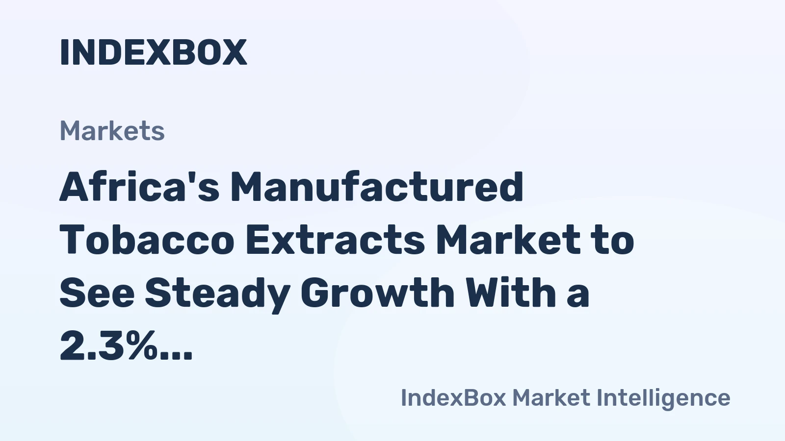 Africa's Manufactured Tobacco Extracts Market to See Steady Growth With a 2.3% CAGR Through 2035